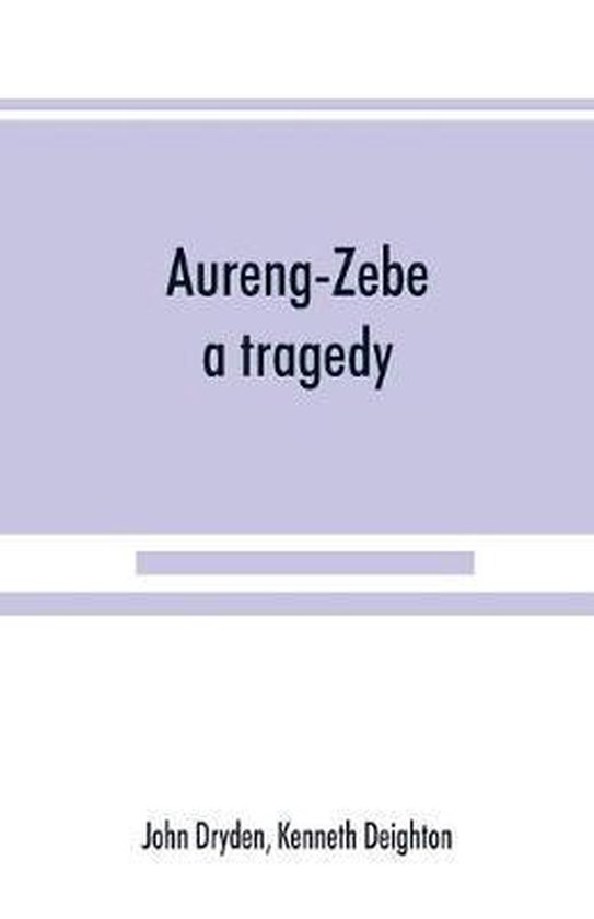 Aureng-Zebe, a tragedy; and Book II of The chace, a poem by William Somervile, John... | bol.com