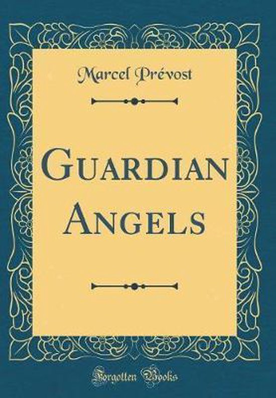 Guardian Angels (Classic Reprint), Marcel Prévost | 9780265192542 ...