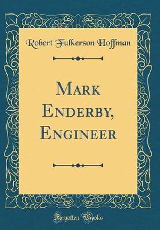 Mark Enderby, Engineer (Classic Reprint), Robert Fulkerson Hoffman ...
