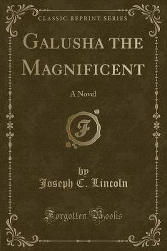 Galusha the Magnificent, Joseph C. Lincoln | 9781451013436 | Boeken ...