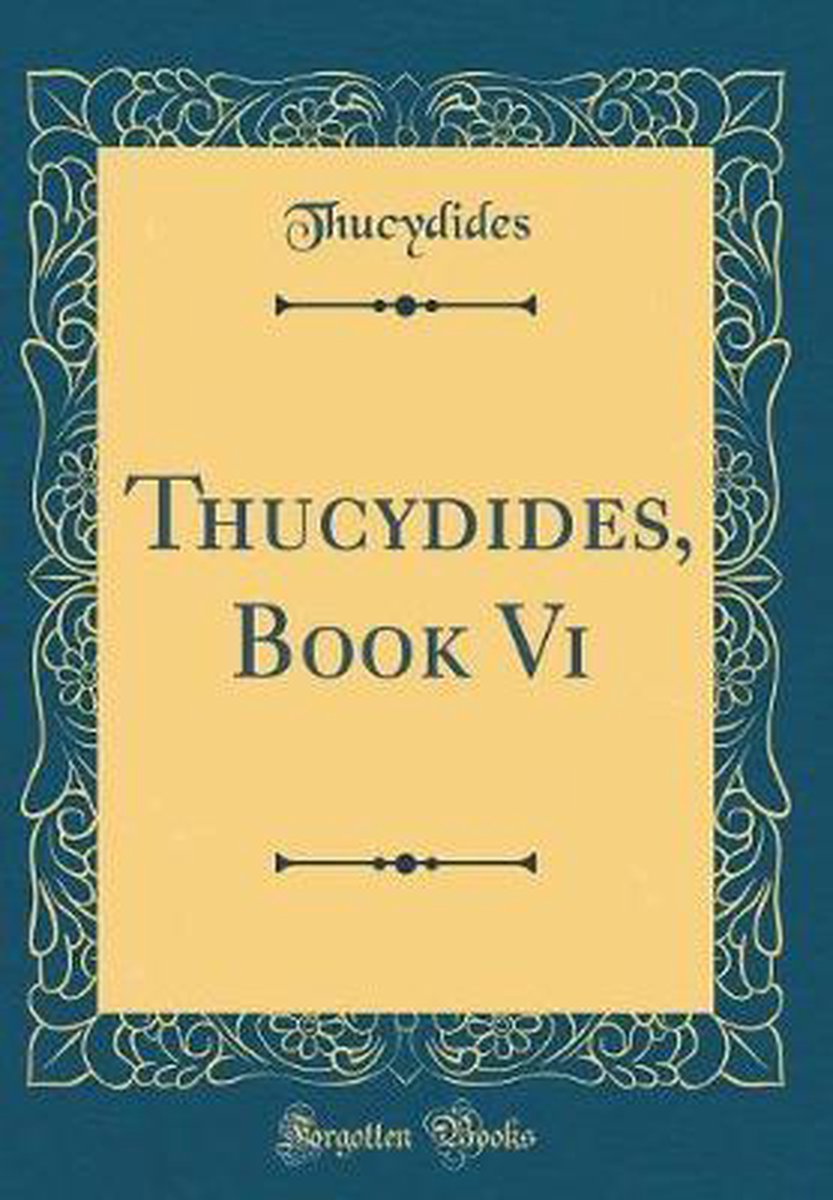 Thucydides, Book VI (Classic Reprint), Thucydides Thucydides ...