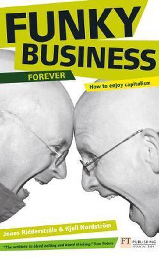 Funky Business Forever | 9780273714132 | Kjell Nordstrom | Boeken | bol.com