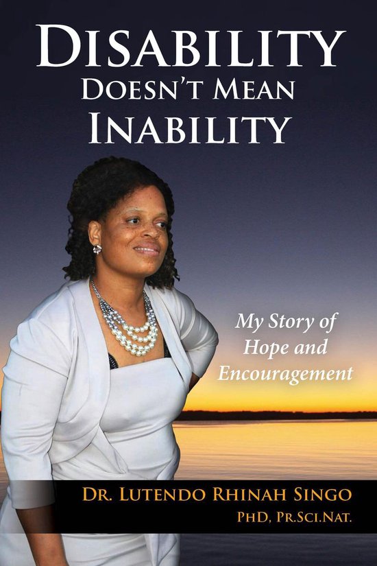 Disability Doesn’t Mean Inability (ebook), Dr. Lutendo Rhinah Singo ...