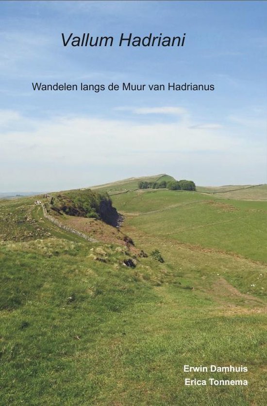Vallum Hadriani - Wandelen langs de muur van Hadrianus, Erwin Damhuis ...