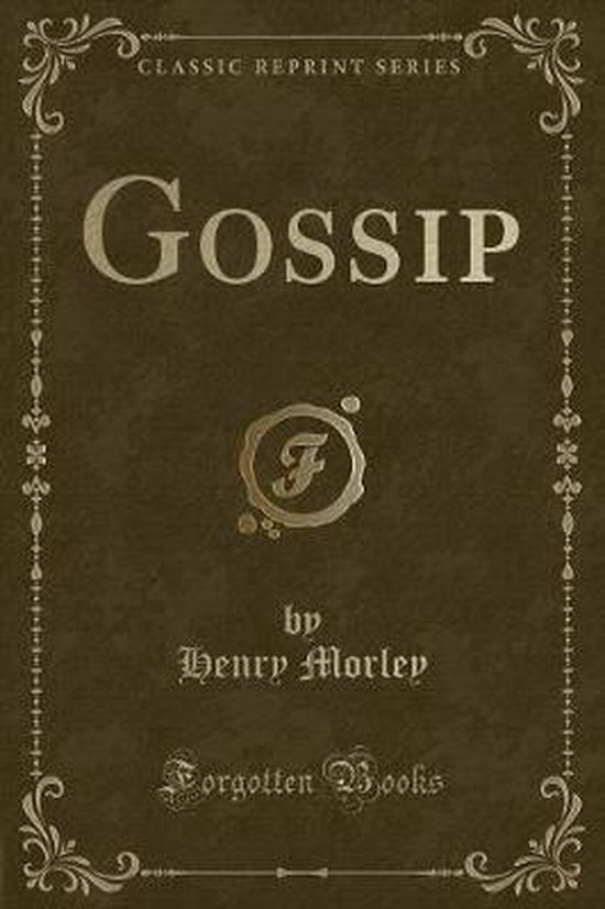 Gossip (Classic Reprint), Henry Morley | 9780243856275 | Boeken | bol
