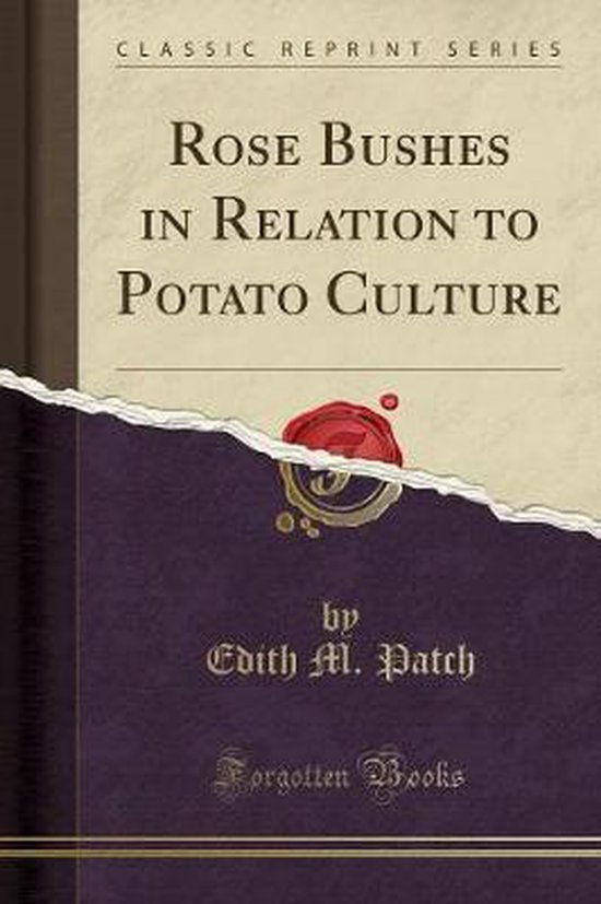 Rose Bushes in Relation to Potato Culture (Classic Reprint), Edith M ...