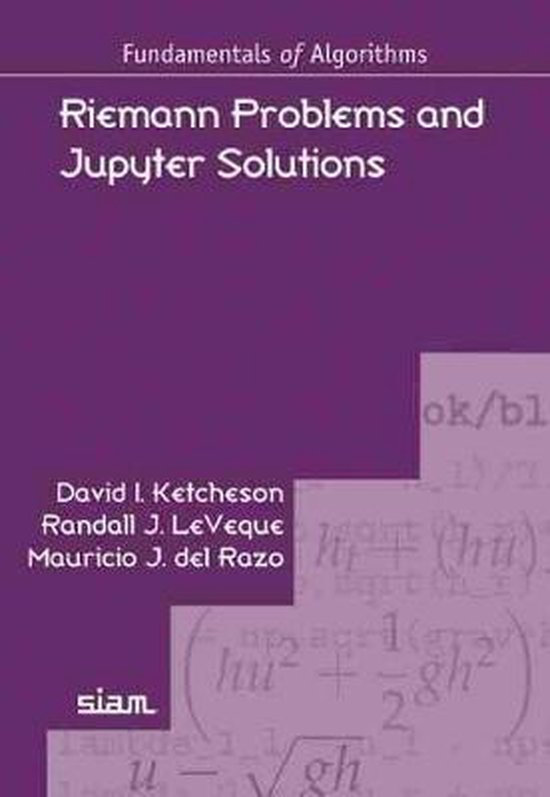 Fundamentals of Algorithms- Riemann Problems and Jupyter Solutions | 9781611976205 |... | bol