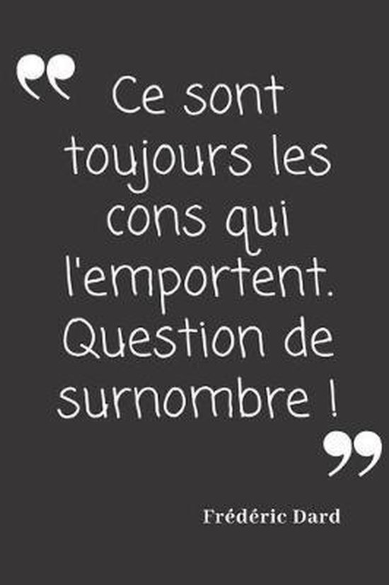 Ce sont toujours les cons qui l'emportent. Question de surnombre ...