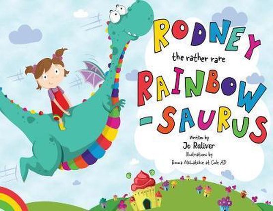 Rodney the Rather Rare Rainbowsaurus, Raliver, Jo | 9781788304665 ...