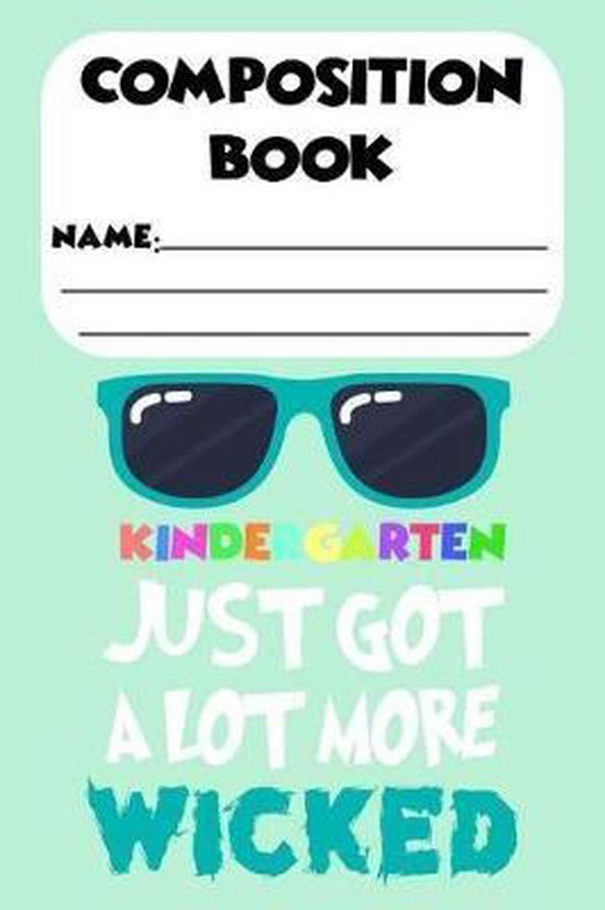 Composition Book Kindergarten Just Got More Wicked: Handwriting ...