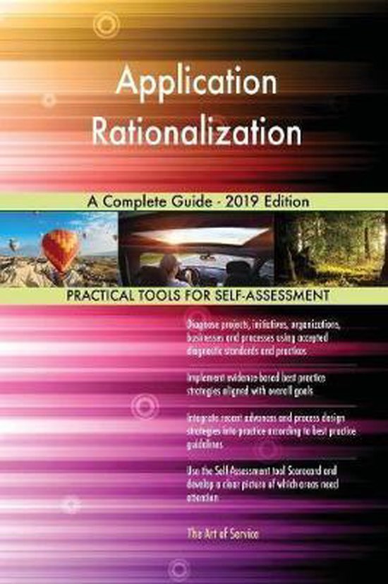 Application Rationalization A Complete Guide - 2019 Edition ...