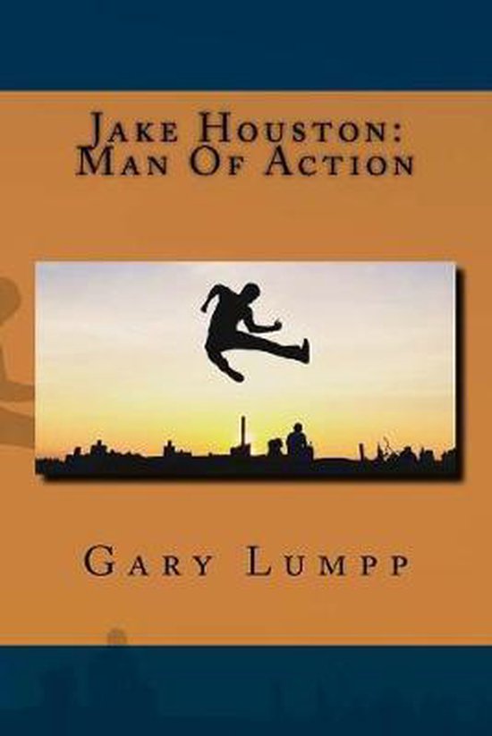 Jake Houston: Man Of Action, Gary Lumpp | 9781517708658 | Boeken | bol.com