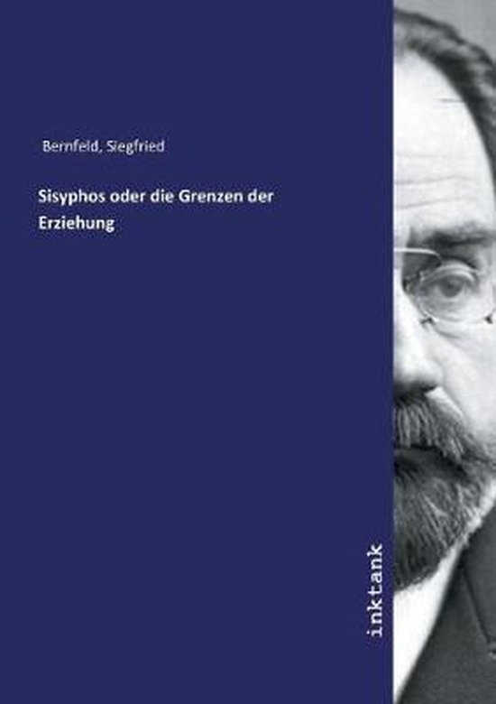 Sisyphos Oder Die Grenzen Der Erziehung, Siegfried Bernfeld ...