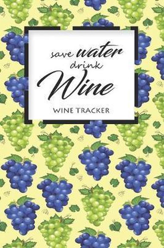 Wine Tracker: Save Water Drink Wine Favorite Wine Tracker Alcoholic ...