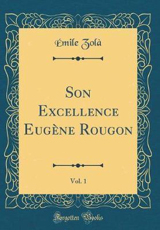 Son Excellence Eugène Rougon, Vol. 1 (Classic Reprint), Emile Zola | 9780666854001 |... | bol