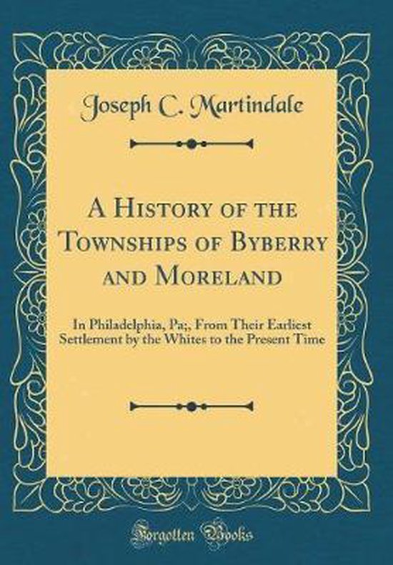 A History of the Townships of Byberry and Moreland | bol