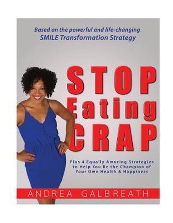 Stop Eating Crap!, Andrea M Galbreath | 9781516845057 | Boeken | bol