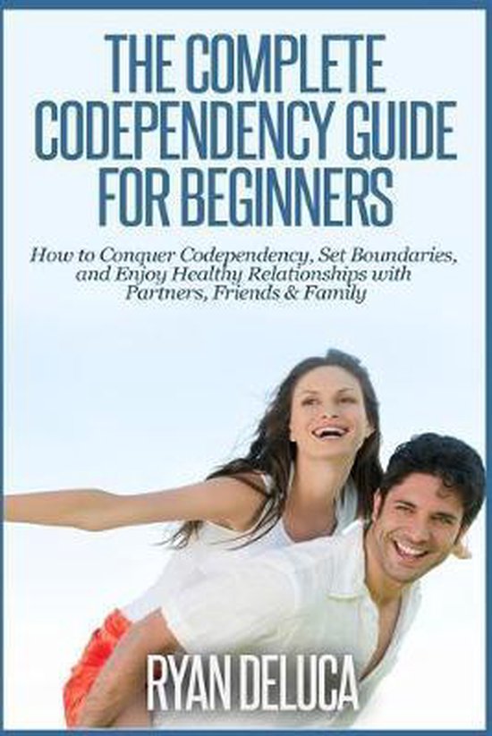 The Complete Codependency Guide for Beginners, Ryan Deluca | 9781503083189 | Boeken | bol.com
