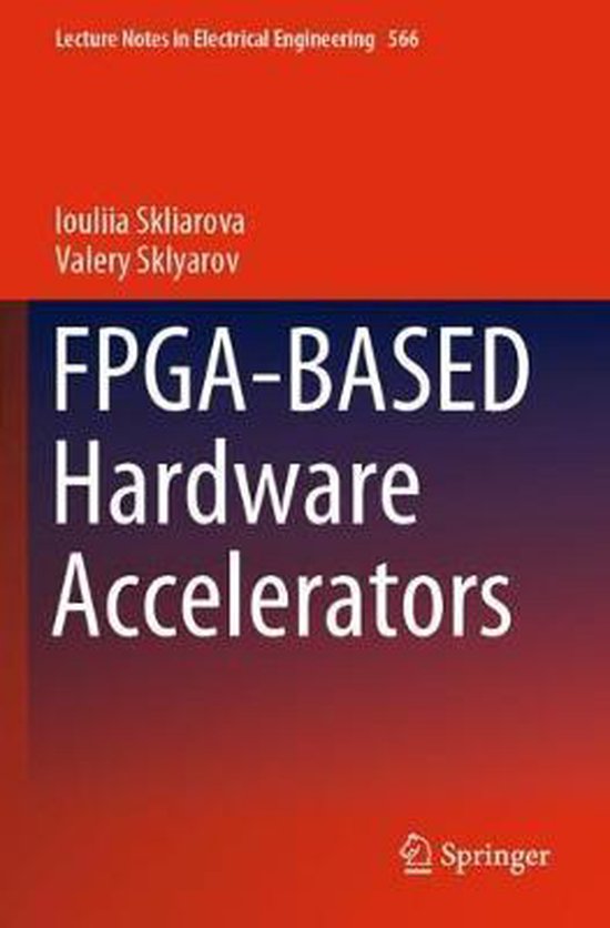 FPGA-BASED Hardware Accelerators | 9783030207236 | Iouliia Skliarova | Boeken | bol.com