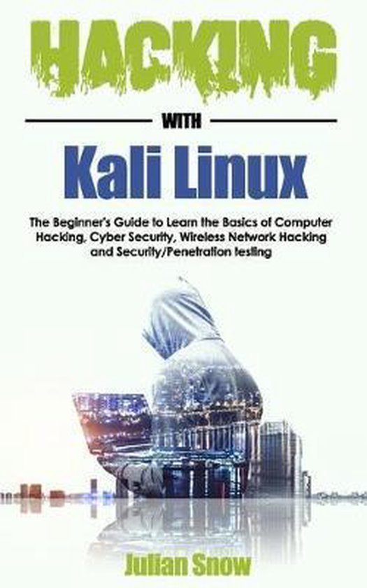 Hacking with Kali Linux: The Beginner's Guide to Learn the Basics of ... Hacking with Kali Linux: The Beginner's Guide to Learn the Basics of ...