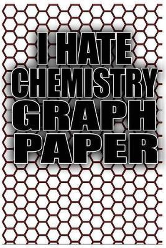 I Hate Chemistry Graph Paper, Tomorrow'S Notebook | 9781721672783 ...