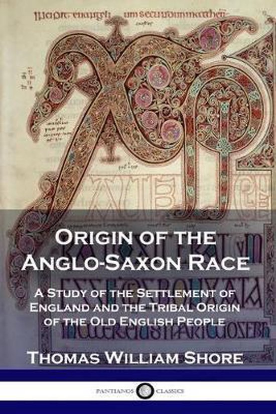 Origin of the Anglo-Saxon Race | 9781789871593 | Thomas William Shore ...
