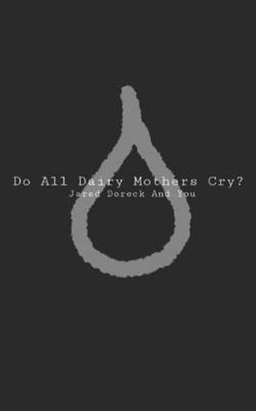 Do All Dairy Mothers Cry?, Jared Doreck | 9781073395804 | Boeken | bol.com