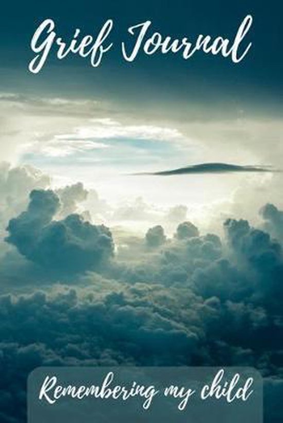 Grief Journal Remembering my Child: Grieving The Loss Of Your Child ...