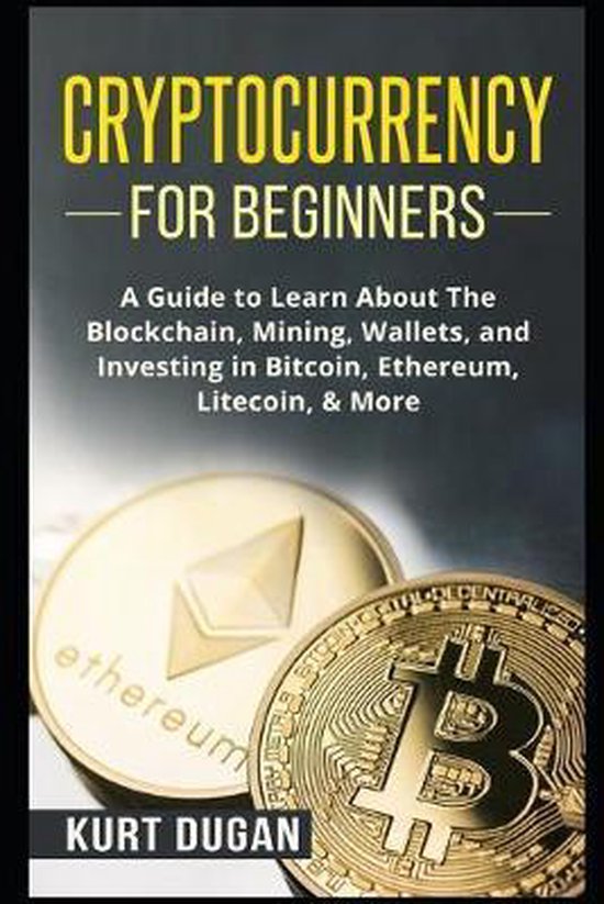 Cryptocurrency- Cryptocurrency for Beginners | 9781973101291 | Kurt Dugan | Boeken | bol