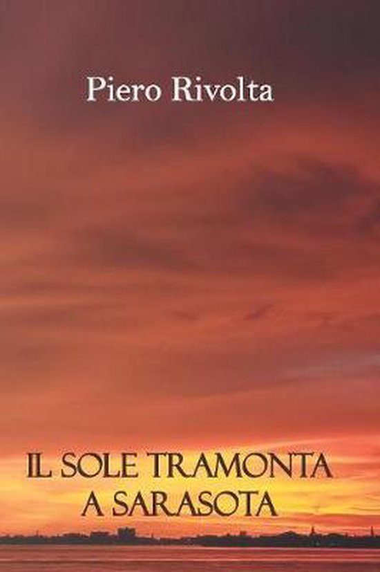 Il Sole Tramonta a Sarasota, Piero Rivolta | 9781079276015 | Boeken ...