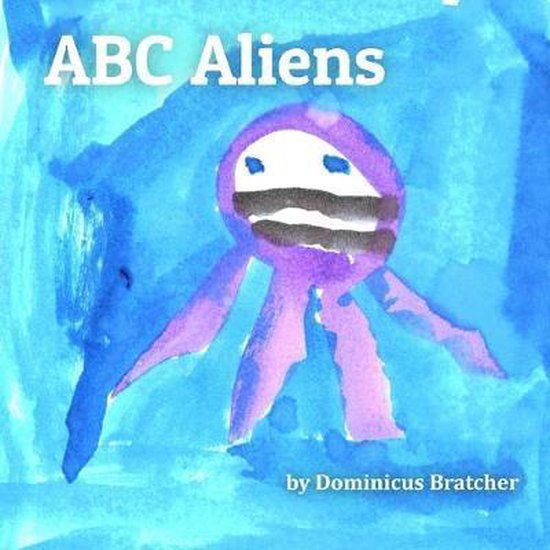ABC Aliens, Dominicus Bratcher | 9781312788404 | Boeken | bol.com
