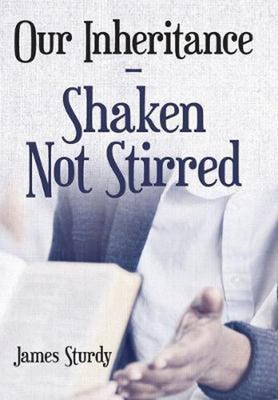 Our Inheritance - Shaken Not Stirred, James Sturdy | 9781973677406 ...