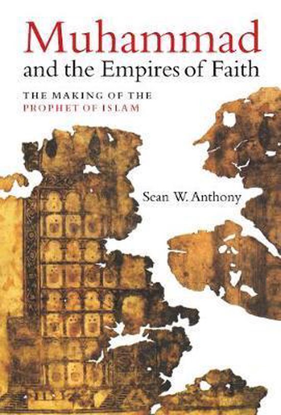 Muhammad and the Empires of Faith | 9780520340411 | Dr. Sean W. Anthony ...