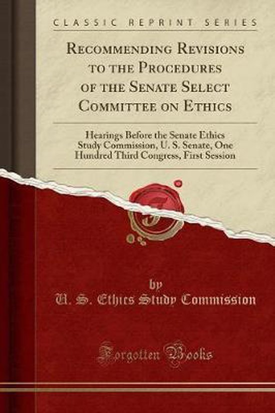 Recommending Revisions to the Procedures of the Senate Select Committee ...