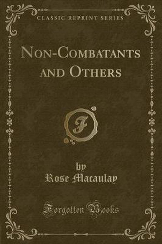 Non-Combatants and Others (Classic Reprint), Rose Macaulay ...