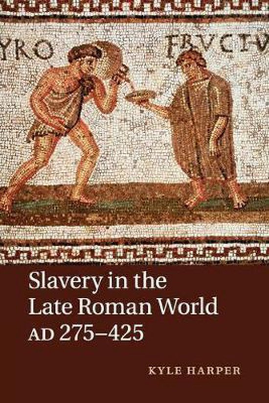 Slavery in the Late Roman World, Ad 27-425 | 9781107640818 | Kyle ...