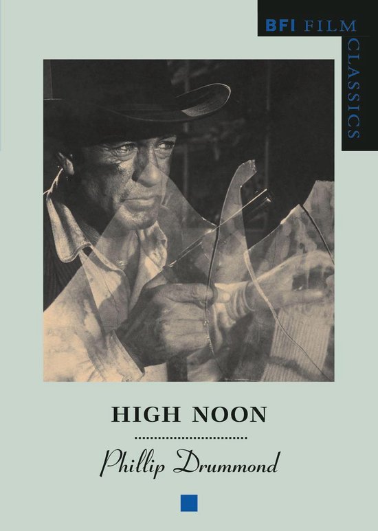 BFI Film Classics - High Noon (ebook), Phillip Drummond | 9781838716110 ...