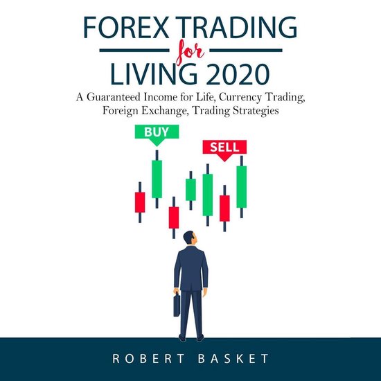 Forex Trading for Living 2020 a Guaranteed Income for Life, Currency ...