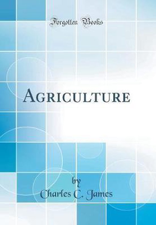 Agriculture (Classic Reprint), Charles C. James | 9780364379028 ...