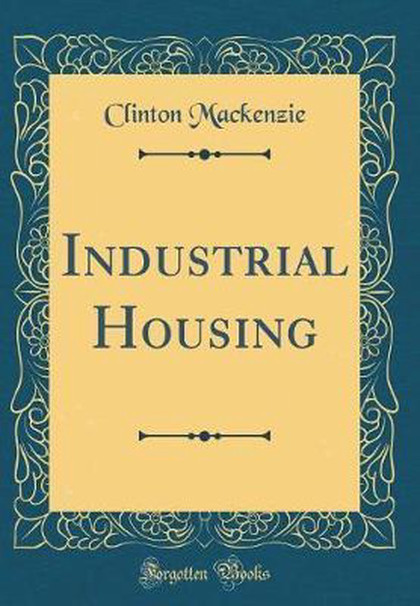 Industrial Housing (Classic Reprint) | 9780364497449 | Clinton ...