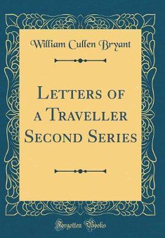 Letters of a Traveller Second Series (Classic Reprint), William Cullen Bryant |... | bol
