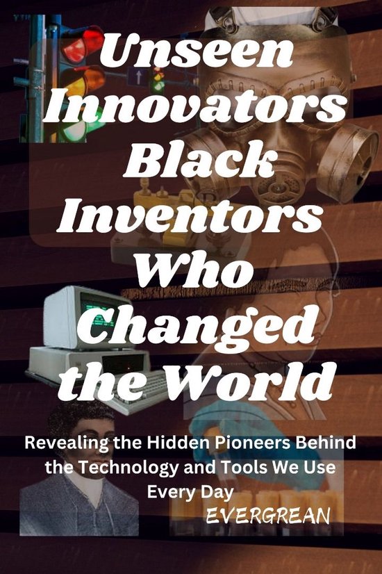 Unseen Innovators “Black Inventors Who Changed the World” (ebook ...