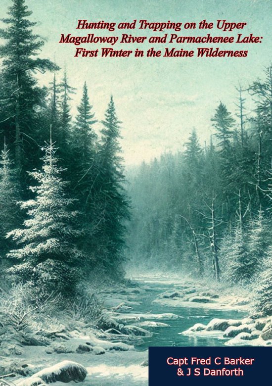 Hunting and Trapping on the Upper Magalloway River and Parmachenee Lake ...