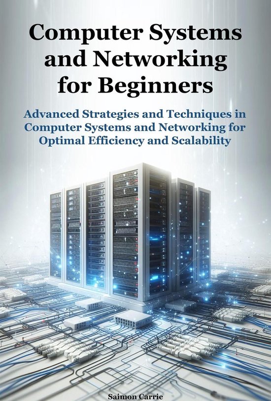Computer systems and networking for beginners (ebook), Saimon Carrie | 9798230924388 |... | bol