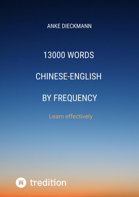 13000 Words Chinese-English by Frequency (ebook), Anke Dieckmann ...