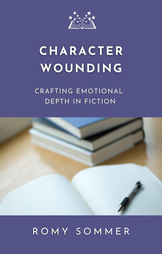 Character Wounding: Crafting Emotional Depth In Fiction (ebook), Romy Sommer |... | bol
