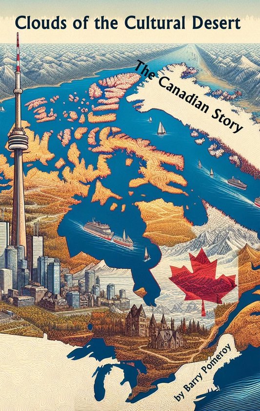 Clouds of the Cultural Desert: The Canadian Story (ebook), Barry ...