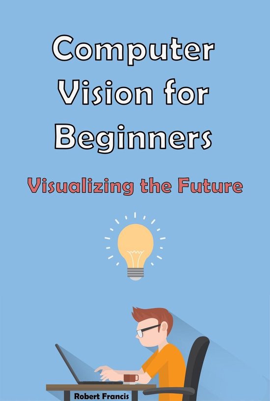 Computer Vision for Beginners (ebook), Robert Francis | 9798227084897 | Boeken | bol