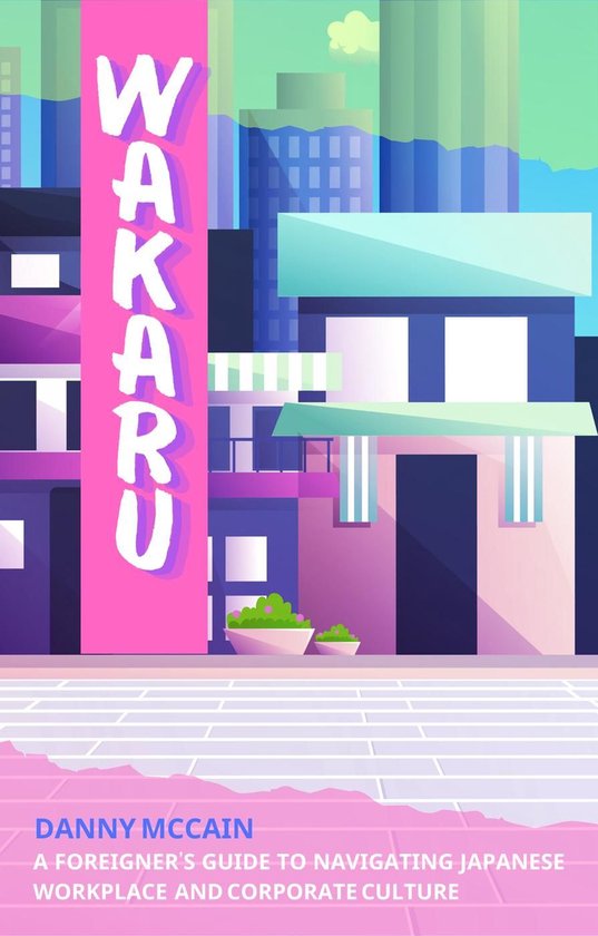 Wakaru: A Foreigner’s Guide to Navigating Japanese Workplace and ...