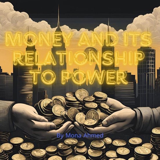 Money and Its Relationship to Power (ebook), Mona Ahmed | 9798227136268 ...